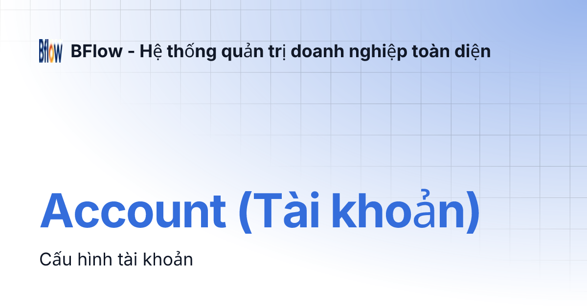 Account (Tài khoản) | BFlow - Hệ thống quản trị doanh nghiệp toàn diện