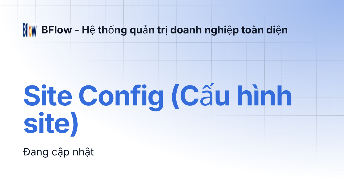 Site Config (Cấu hình site) | BFlow - Hệ thống quản trị doanh nghiệp ...